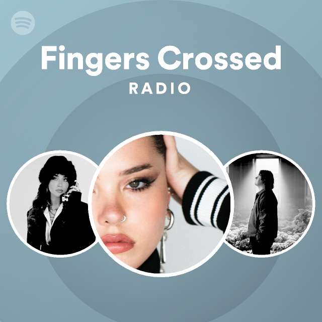 Fingers Crossed Radio - playlist by Spotify | Spotify