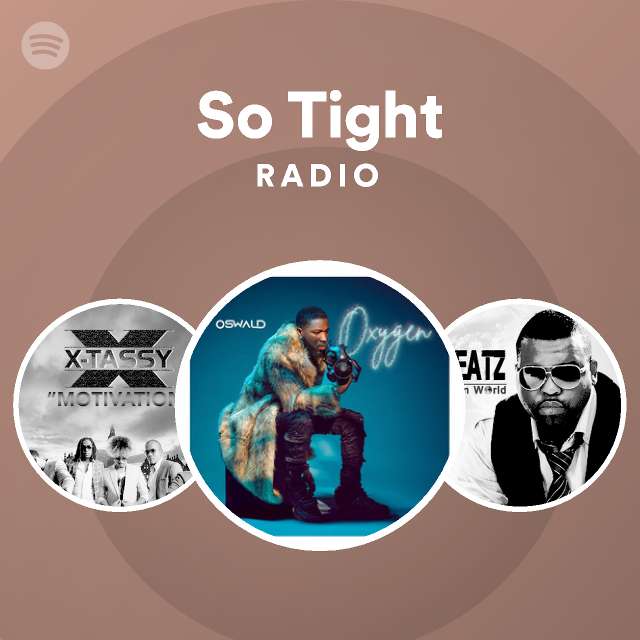 So Tight Radio - playlist by Spotify | Spotify So Tight Radio - playlist by Spotify | Spotify