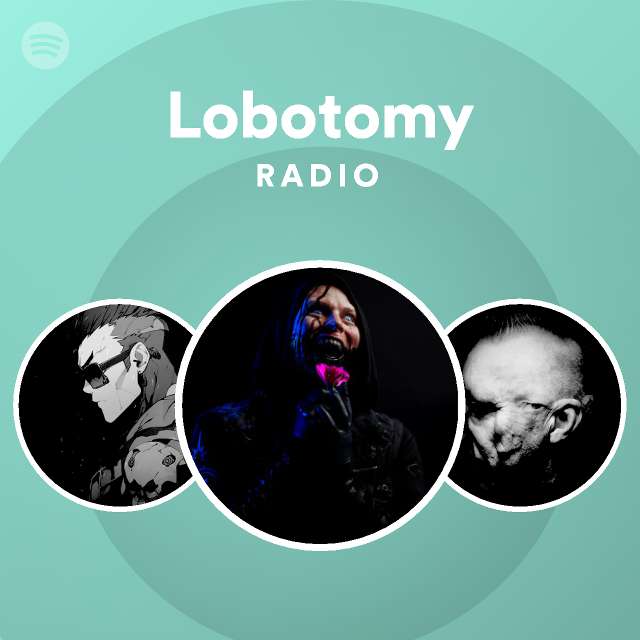 Lobotomy Radio - playlist by Spotify | Spotify