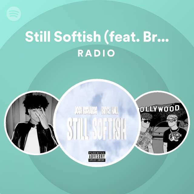 Still Softish (feat. Bryce Hall) Radio - playlist by Spotify | Spotify