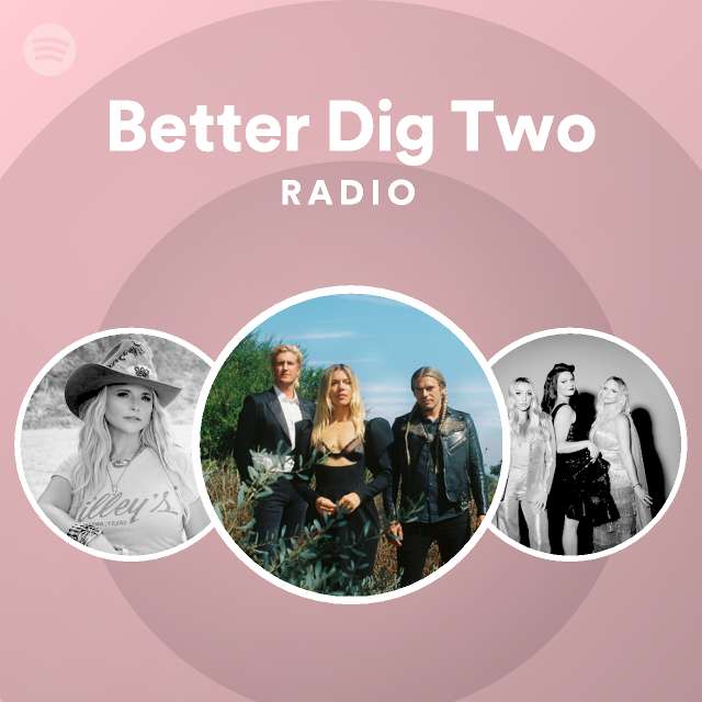 Better Dig Two Radio - playlist by Spotify | Spotify
