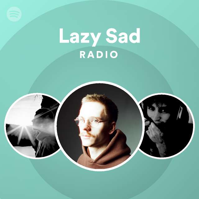Lazy Sad Radio - playlist by Spotify | Spotify