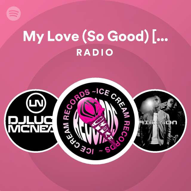 My Love (So Good) [10 Below Club Mix] Radio - playlist by Spotify | Spotify