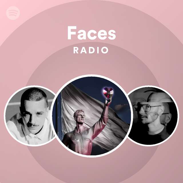 Faces Radio - playlist by Spotify | Spotify