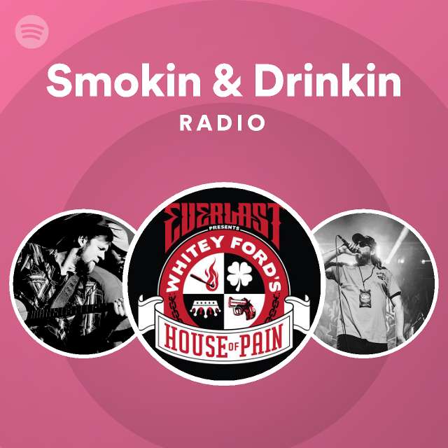 Smokin & Drinkin Radio - playlist by Spotify | Spotify