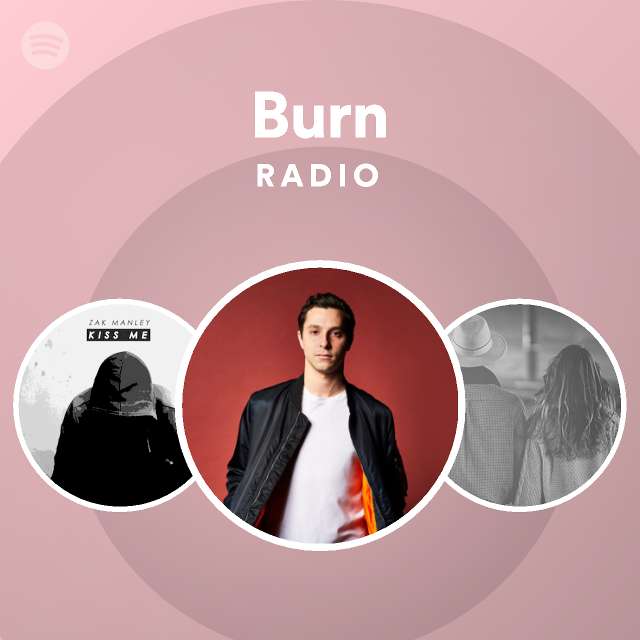 Burn Radio - playlist by Spotify | Spotify