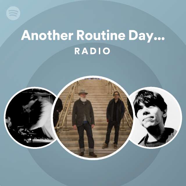 Another Routine Day Breaks Radio - playlist by Spotify | Spotify
