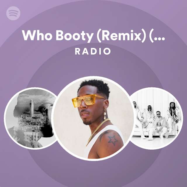 Who Booty (Remix) (feat. French Montana) Radio - playlist by Spotify | Spotify