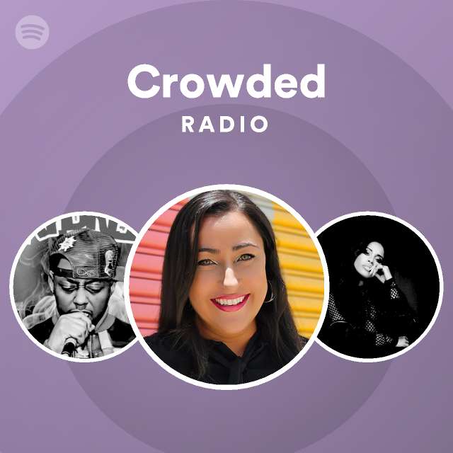 Crowded Radio - playlist by Spotify | Spotify