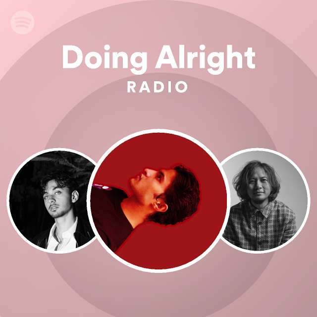 Doing Alright Radio - playlist by Spotify | Spotify