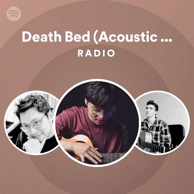 Death Bed (Acoustic Instrumental) Radio - playlist by Spotify | Spotify