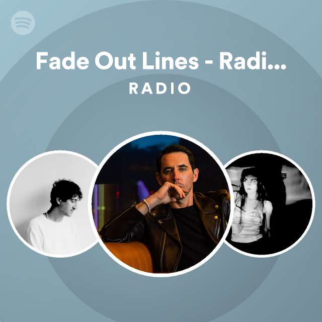 Fade Out Lines - Radio Edit Radio - playlist by Spotify | Spotify