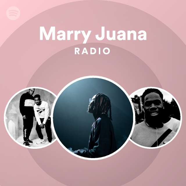 Marry Juana Radio - playlist by Spotify | Spotify
