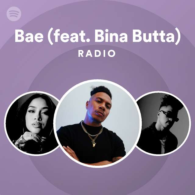 Bae (feat. Bina Butta) Radio - playlist by Spotify | Spotify