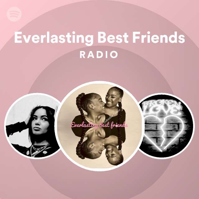 Everlasting Best Friends Radio - playlist by Spotify | Spotify