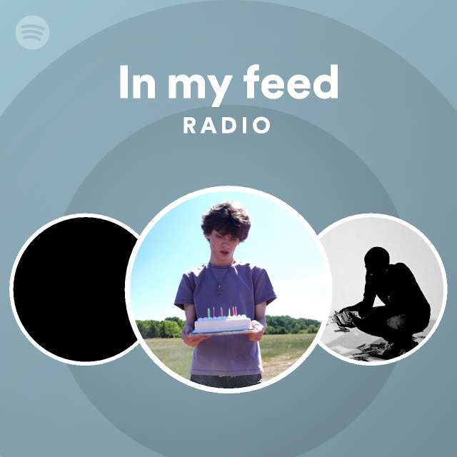 In my feed Radio - playlist by Spotify | Spotify