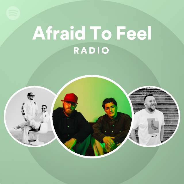 Afraid To Feel Radio | Spotify Playlist