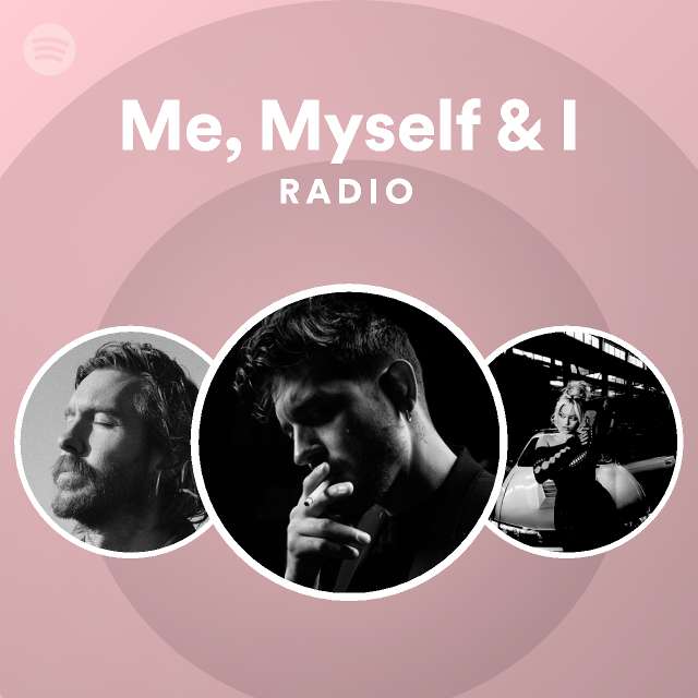 Me, Myself & I Radio - playlist by Spotify | Spotify