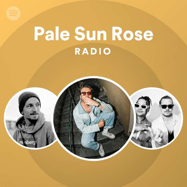 Pale Sun Rose Radio | Spotify Playlist
