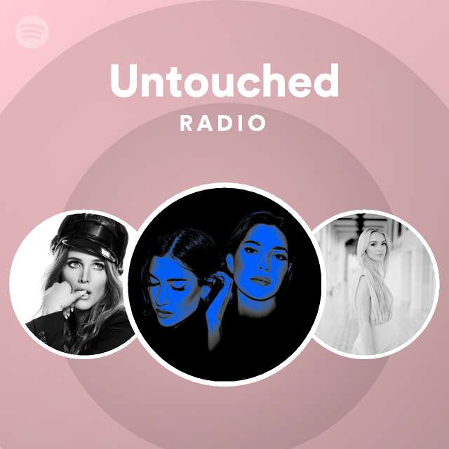 Untouched Radio - playlist by Spotify | Spotify
