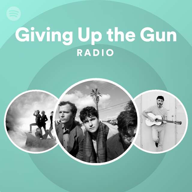 Giving Up the Gun Radio - playlist by Spotify | Spotify