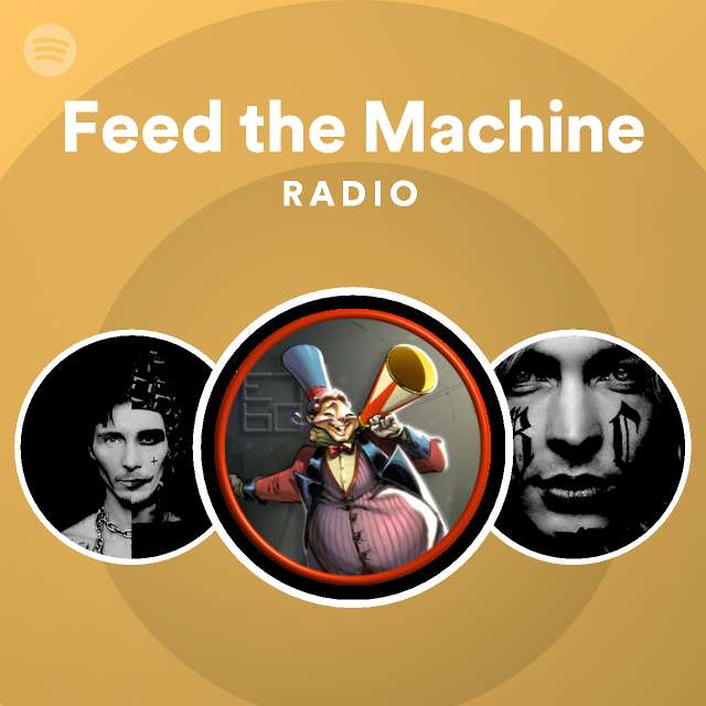Feed the Machine Radio - playlist by Spotify | Spotify