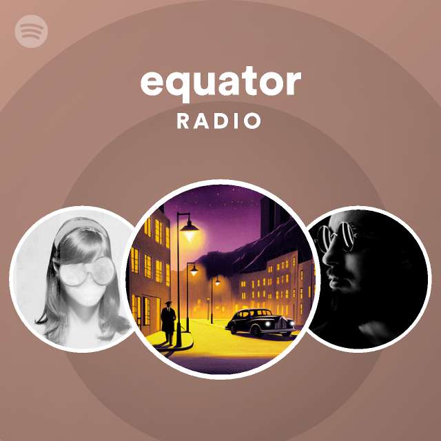 equator Radio | Spotify Playlist