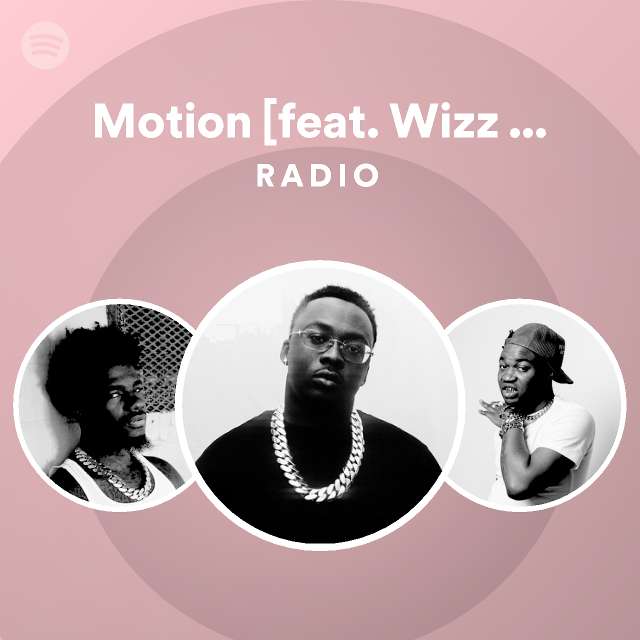 Motion [feat. Wizz Havinn & Loe Shimmy] - Remix Radio - playlist by ...