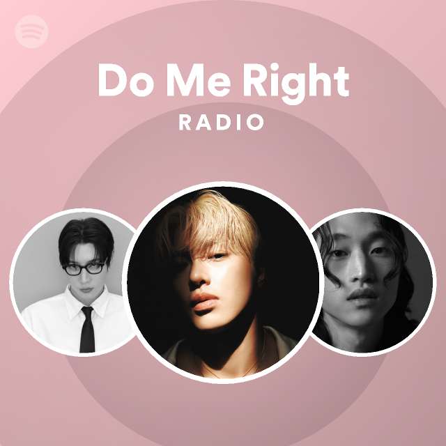 Do Me Right Radio - playlist by Spotify | Spotify