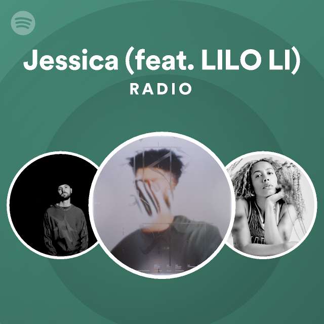Jessica (feat. LILO LI) Radio - playlist by Spotify | Spotify