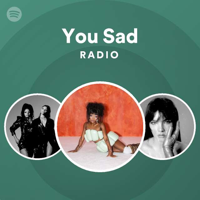 You Sad Radio - playlist by Spotify | Spotify