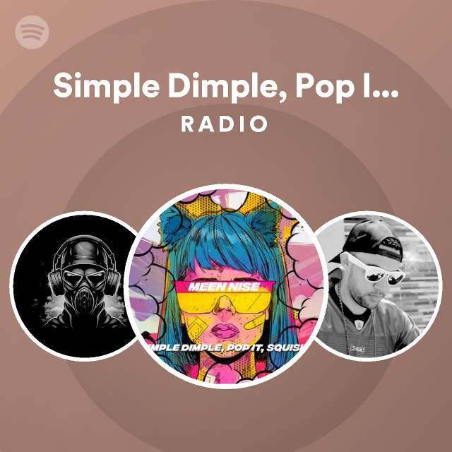 Simple Dimple Pop It Squish Radio Playlist By Spotify Spotify