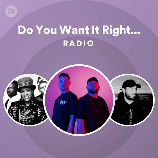 Do You Want It Right Now - Edit Radio - playlist by Spotify | Spotify