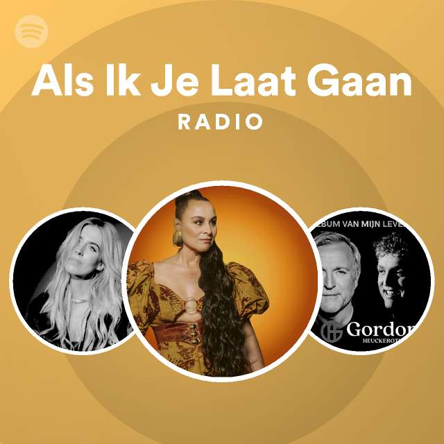 Als Ik Je Laat Gaan Radio - playlist by Spotify | Spotify