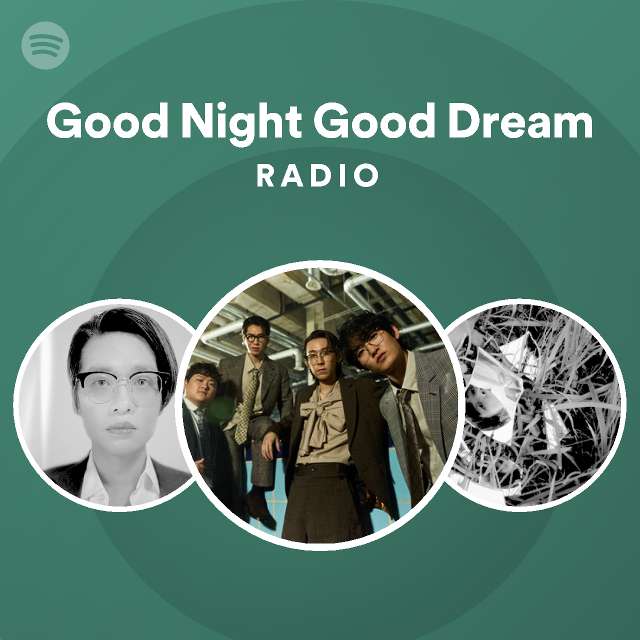 Good Night Good Dream Radio - playlist by Spotify | Spotify