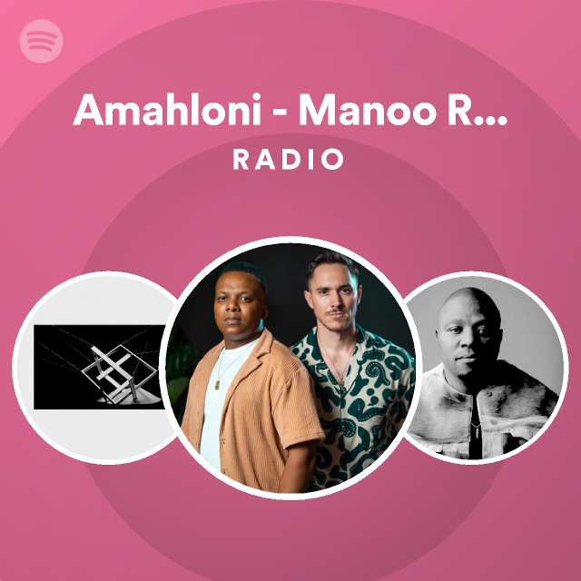 Amahloni - Manoo Remix Radio - playlist by Spotify | Spotify