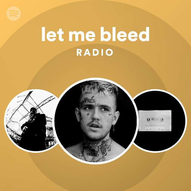let me bleed Radio - playlist by Spotify | Spotify
