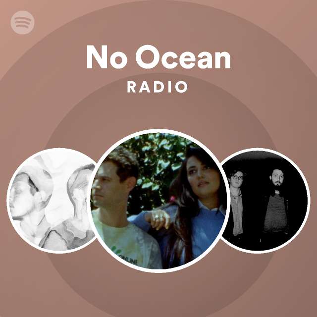 No Ocean Radio - playlist by Spotify | Spotify