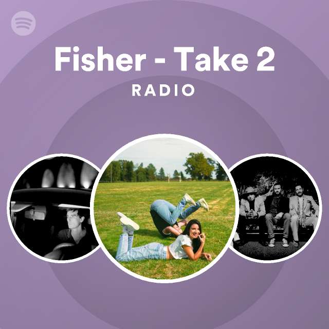 Fisher - Take 2 Radio - playlist by Spotify | Spotify