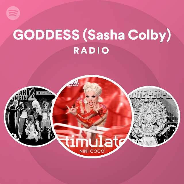 GODDESS (Sasha Colby) Radio - playlist by Spotify | Spotify