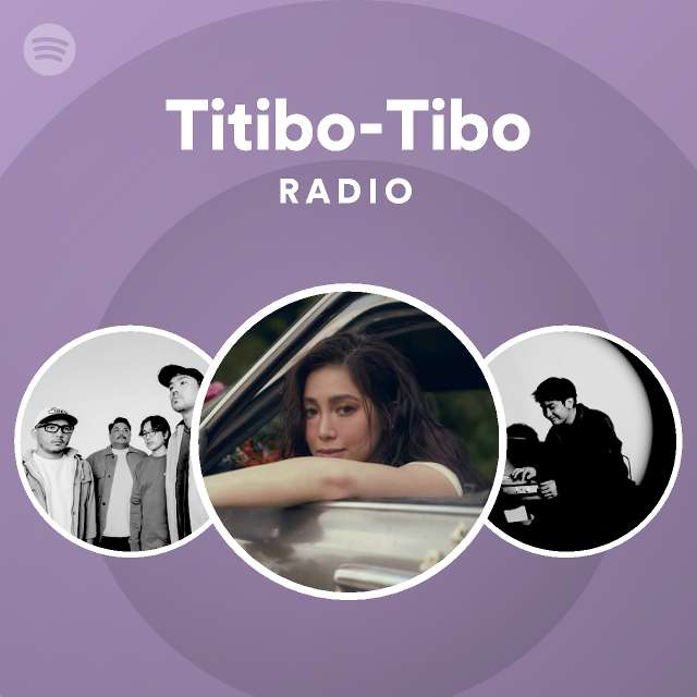 Titibo-Tibo Radio | Spotify Playlist