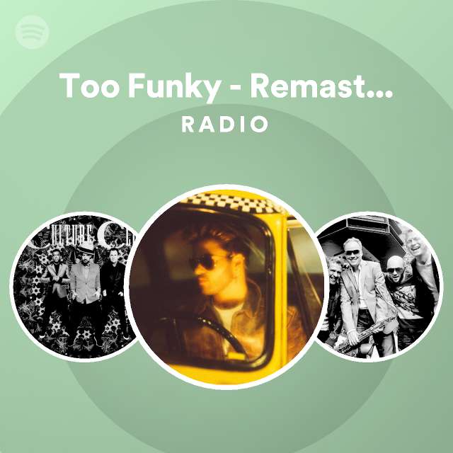 Too Funky - Remastered 2006 Radio - playlist by Spotify | Spotify