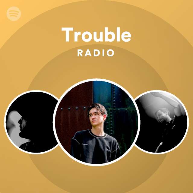 Trouble Radio - playlist by Spotify | Spotify