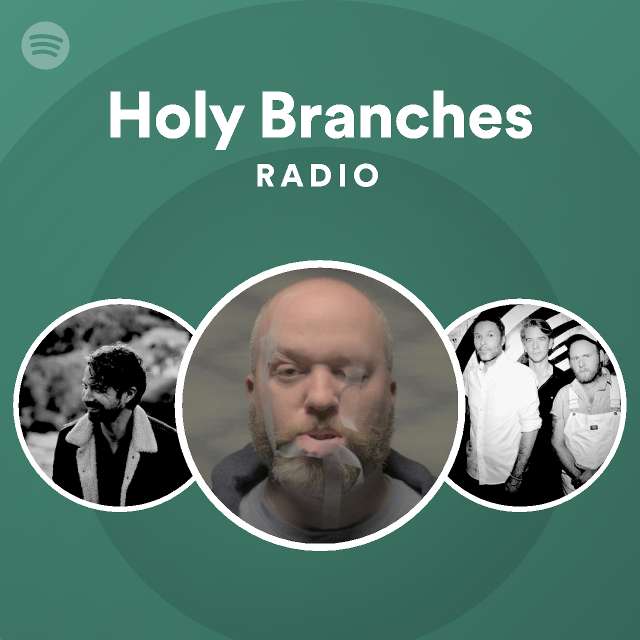 Holy Branches Radio - playlist by Spotify | Spotify