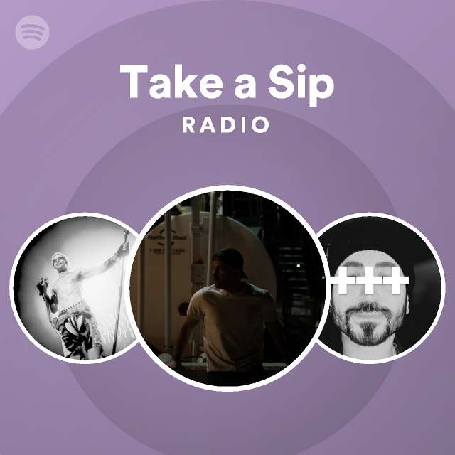 Take a Sip Radio - playlist by Spotify | Spotify