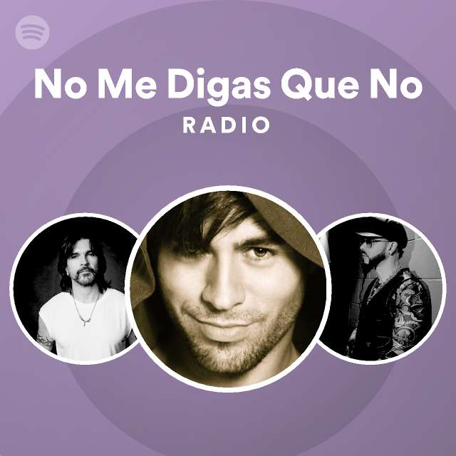 No Me Digas Que No Radio - playlist by Spotify | Spotify