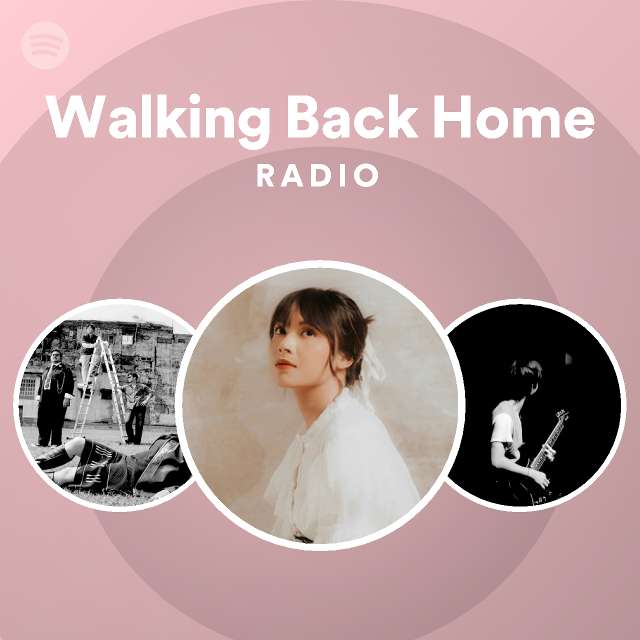 Walking Back Home Radio - playlist by Spotify | Spotify