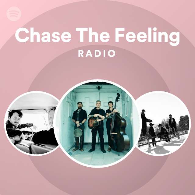 Chase The Feeling Radio | Spotify Playlist