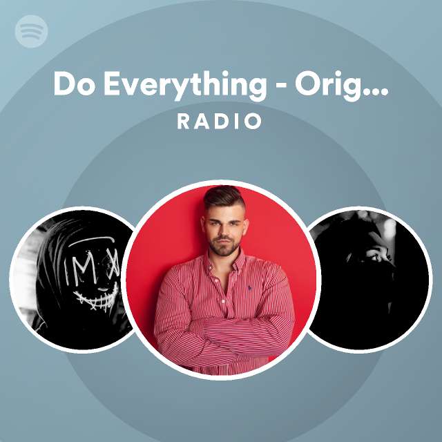 Do Everything - Original Mix Radio | Spotify Playlist