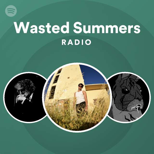 Wasted Summers Radio - playlist by Spotify | Spotify